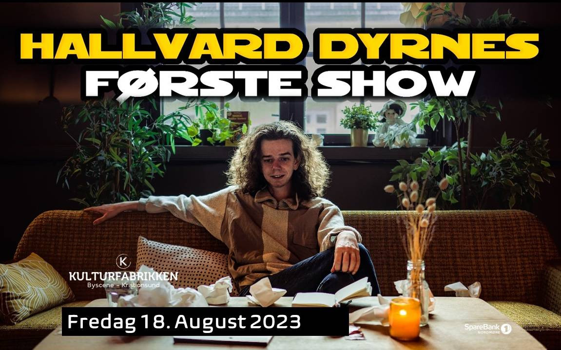 Hallvard Dyrnes - Første Show - Kulturfabrikken | - Tikkio
